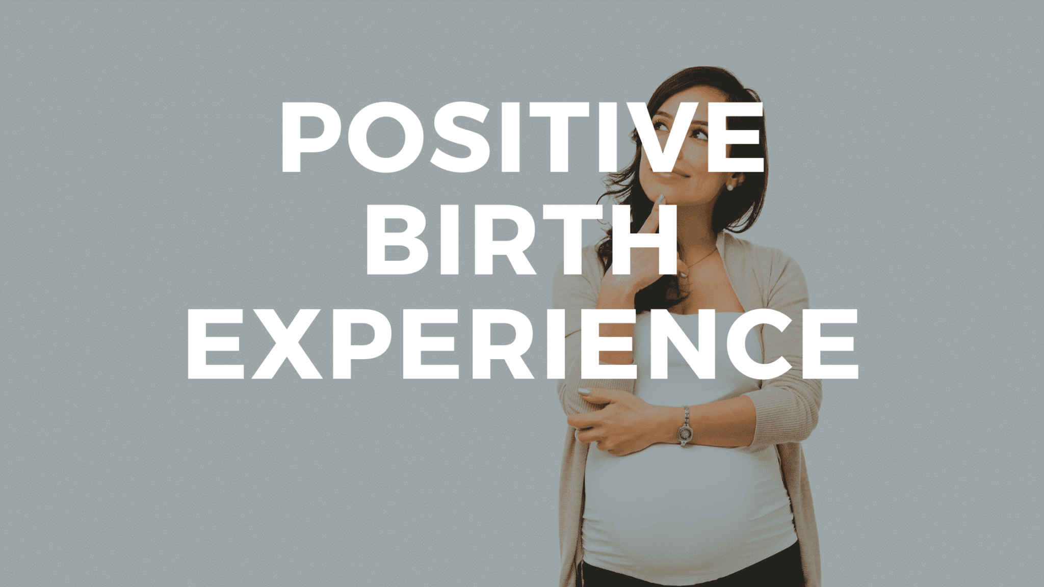 7 Tips on How To Achieve a Positive Birth Experience | MindTastik